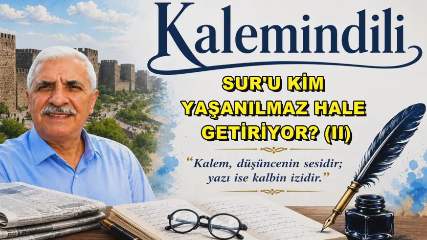 SUR'U KİM YAŞANILMAZ HALE GETİRİYOR? (II) | diyarbakirsoz.com